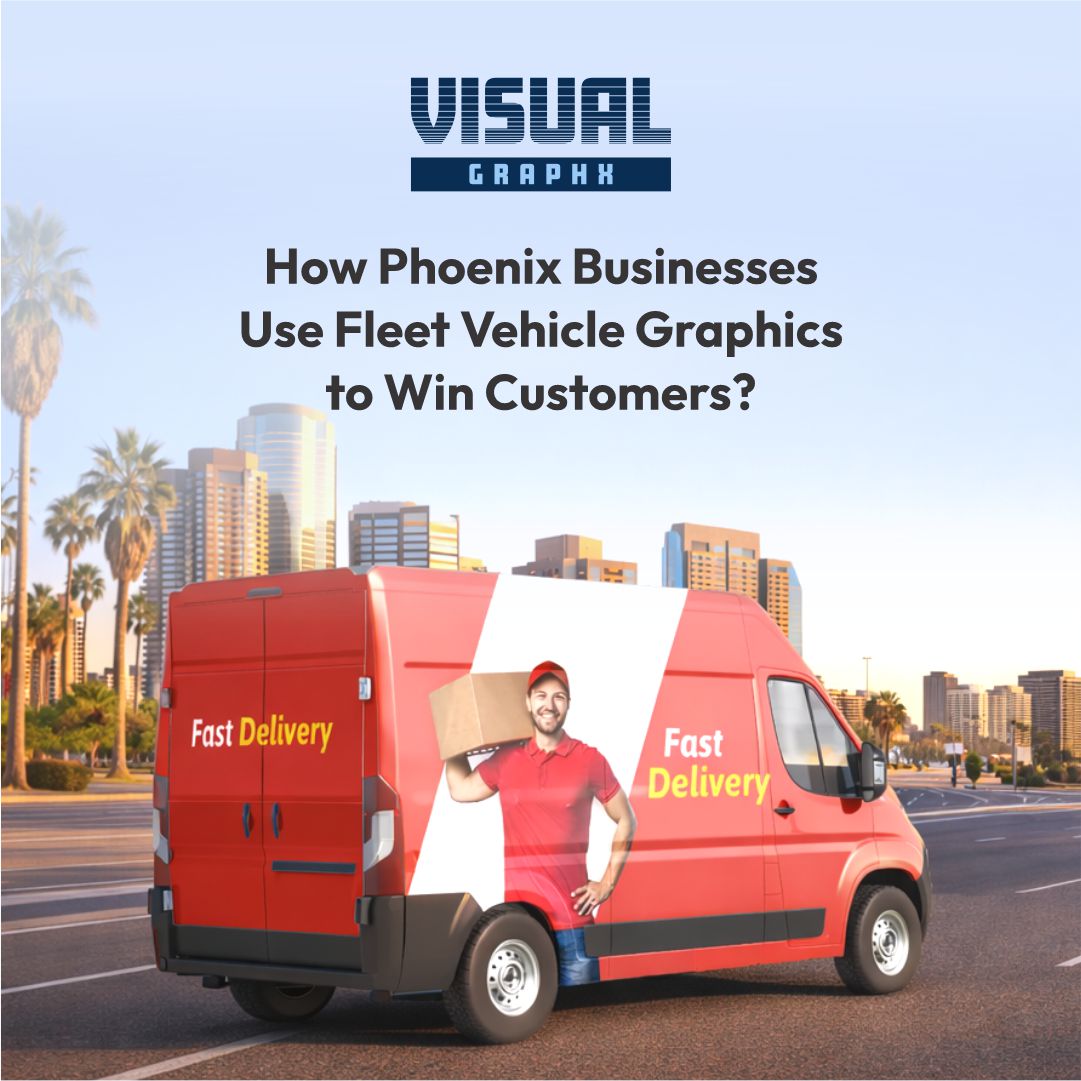 Vehicle Graphics in Phoenix | Fleet Branding That Drives Local Leads